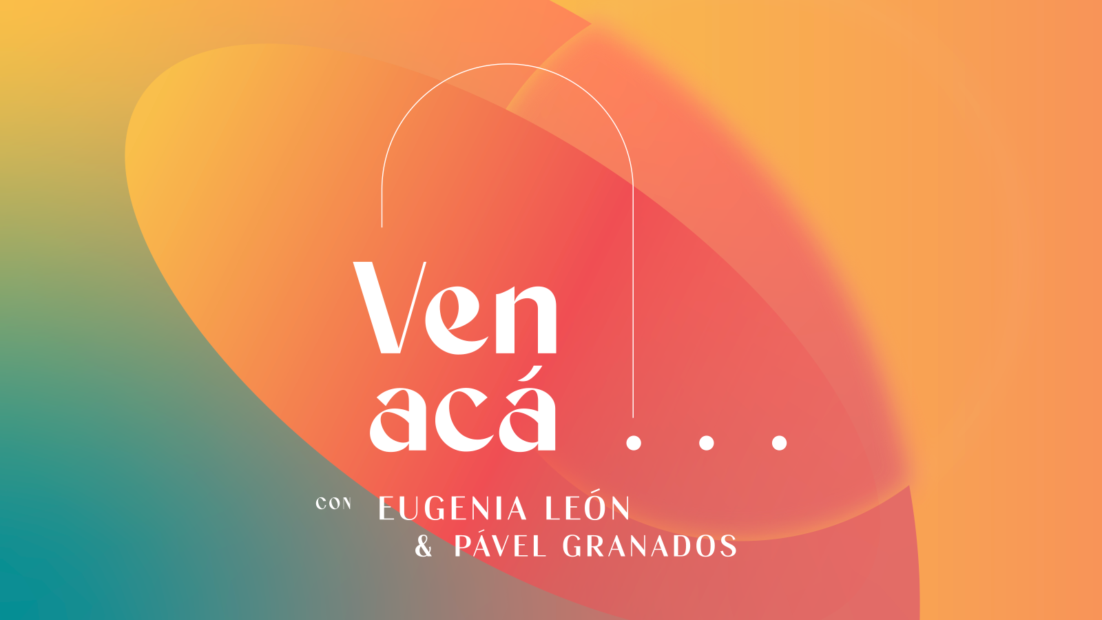 Ven acá... con Eugenia León y Pavel Granados | Canal once